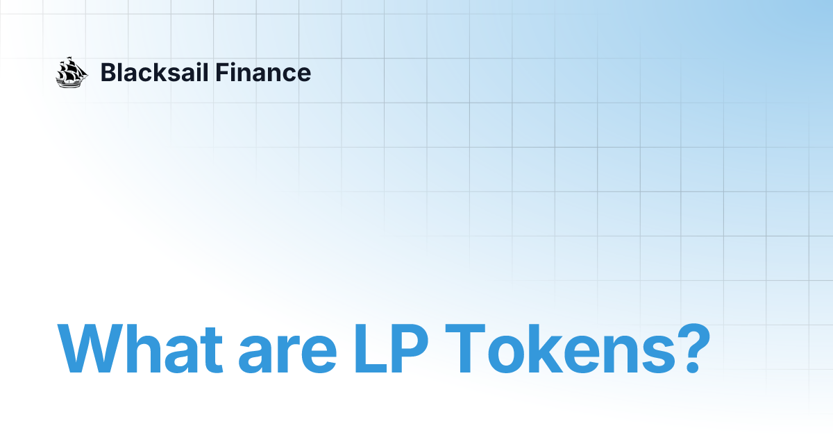 What are LP Tokens? | Blacksail Finance